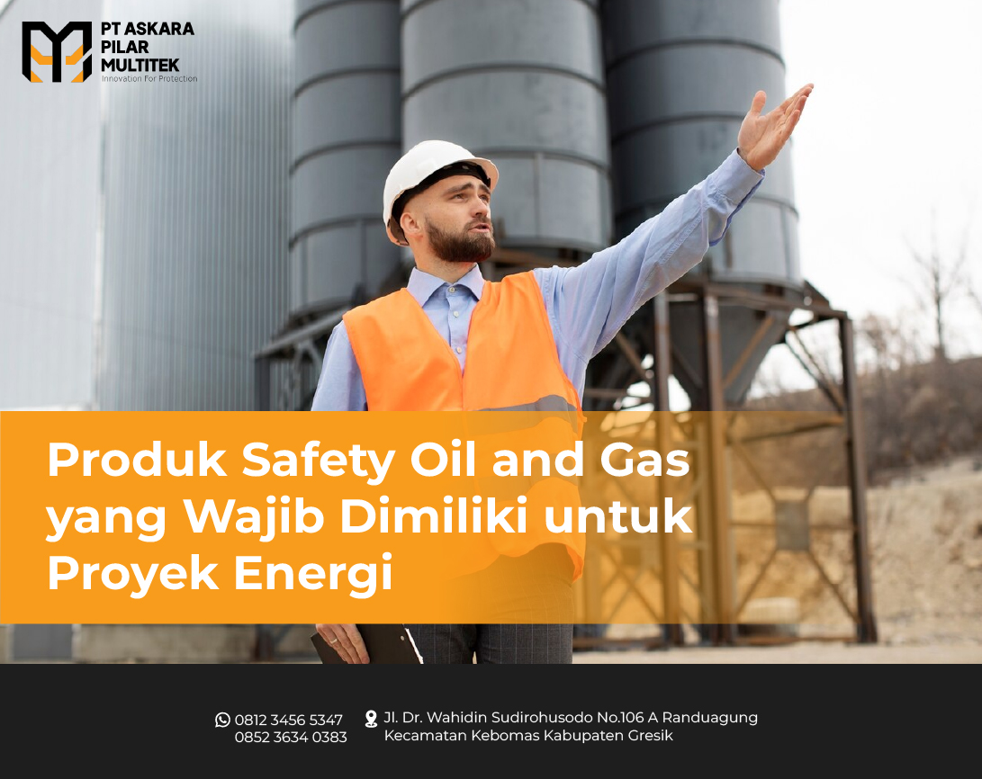Produk Safety Oil and Gas yang Wajib Dimiliki untuk Proyek Energi - PT Askara Pilar Multitek