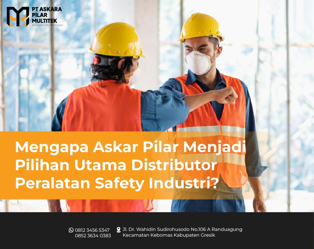 Mengapa Askar Pilar Menjadi Pilihan Utama Distributor Peralatan Safety Industri? - PT Askara ...